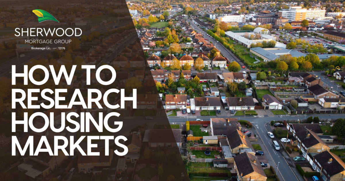 How to Research Housing Markets and Make… | Sherwood Mortgage Group